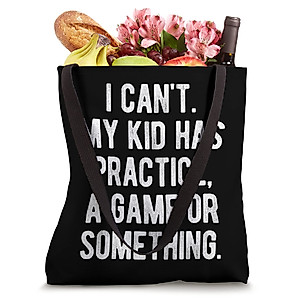 Mom Funny Shirt I Can't My Kid Has Practice Tote Bag