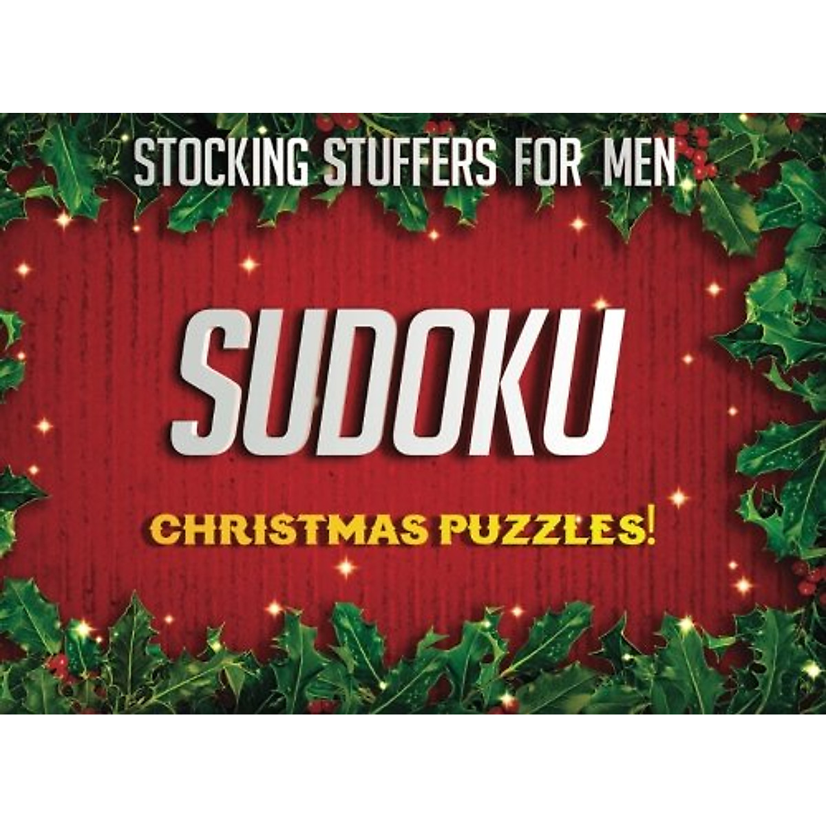Stocking Stuffers For Men: Christmas Sudoku Puzzles: Sudoku Puzzles Holiday Gifts And Sudoku Stocking Stuffers