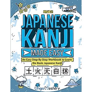 Japanese Kanji Made Easy: An Easy Step-By-Step Workbook to Learn the Basic Japanese Kanji (JLPT N5)
