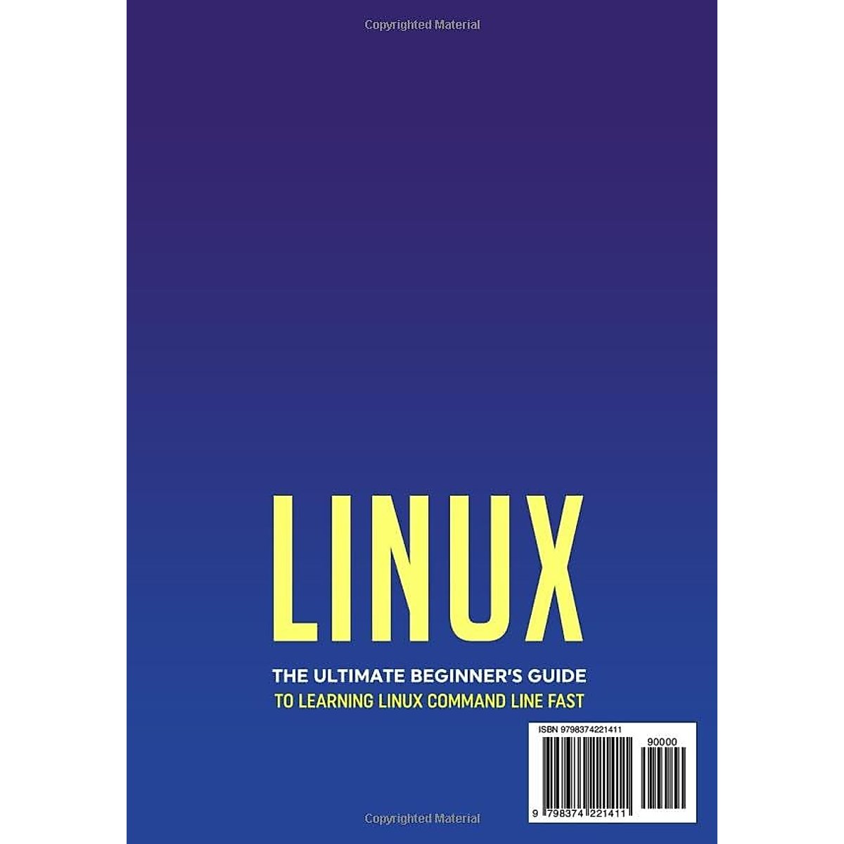 Linux: The Ultimate Beginner’s Guide to Learning Linux Command Line Fast with No Prior Experience