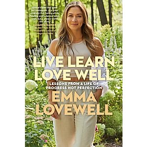 Live Learn Love Well: Lessons from a Life of Progress Not Perfection