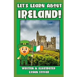 Let’s Learn About Ireland!: Kid History: Making learning fun!