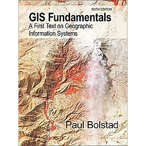 GIS Fundamentals: A First Text on Geographic Information Systems, Sixth Edition