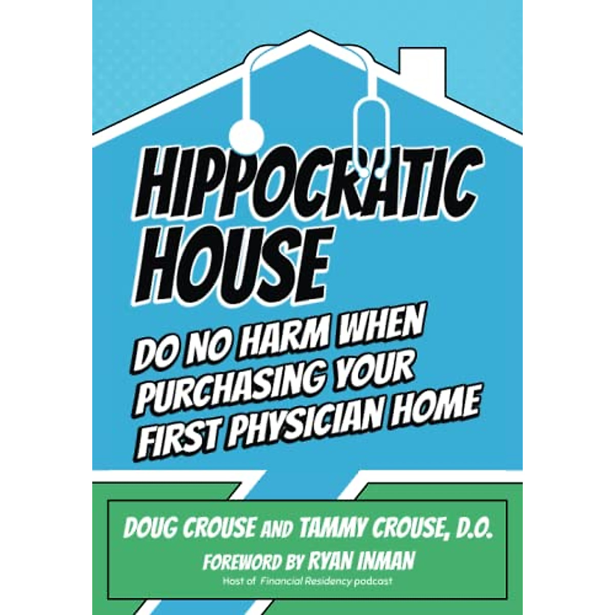 Hippocratic House: Do No Harm When Purchasing Your First Physician Home