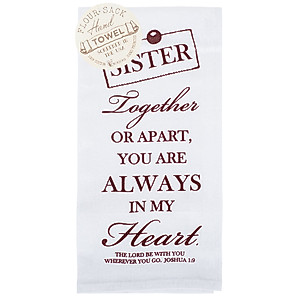 Sister Always In My Heart 18 x 22 All Cotton Flour Bag Style Kitchen Tea Towel