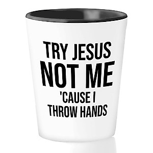 Christian Shot Glass 1.5oz - Try Jesus Not Me - Religious Bible Jesus Faith Cross Funny Christian Jokes Sarcastic Humor