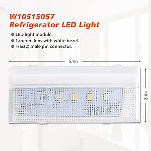 W10515057 Fridge Light Replacement Compatible with Whirlpool/Kenmore/Maytag Refrigerator LED Light WPW10515057 10641122211 PS8768636 W10398007 AP6022534 PS11755867 AP6022533 PS11755866 wrs325fdam04