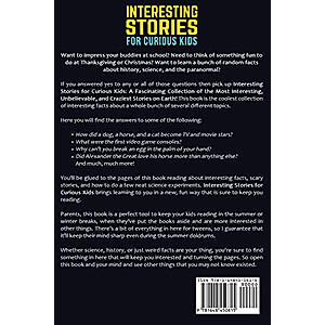 Interesting Stories for Curious Kids: A Fascinating Collection of the Most Interesting, Unbelievable, and Craziest Stories on Earth!