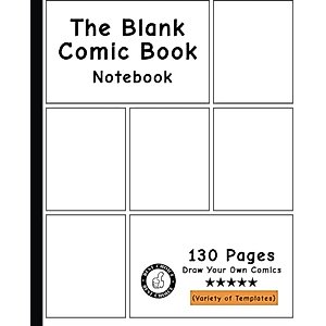 The Blank Comic Book Notebook: Original Design - Create Your Own Comic Book Strip, Variety of Templates For Comic Book Drawing -[Classic]