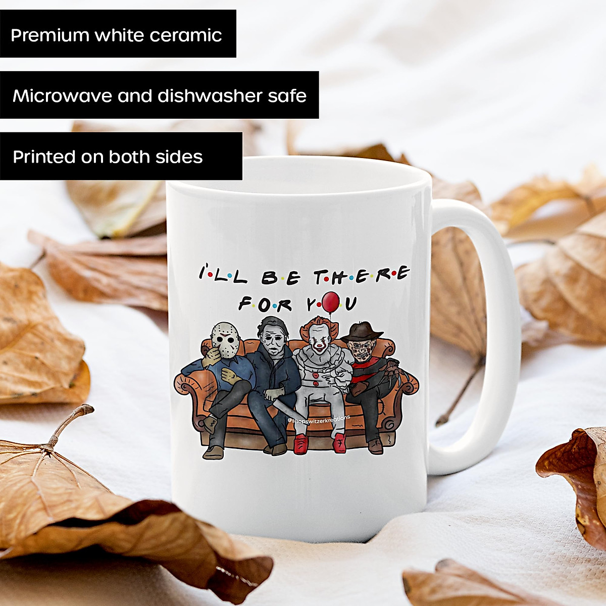 Switzer Kreations Ill Be There For You Mug, Friends Horror Villains, Funny Halloween Mug, Jason Freddy Michael Myers IT Slasher Mug, Masked Killers, Halloween Coffee Mug (15 Ounces)
