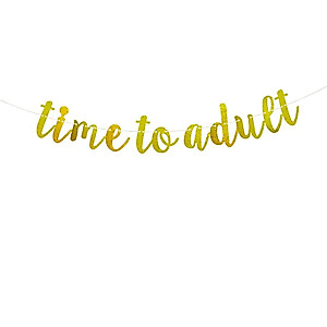 Time to Adult Banner for 18TH Birthday Party Decorations Pre-Strung Funny Gold Glitter Paper Banner Gold yujiaonly