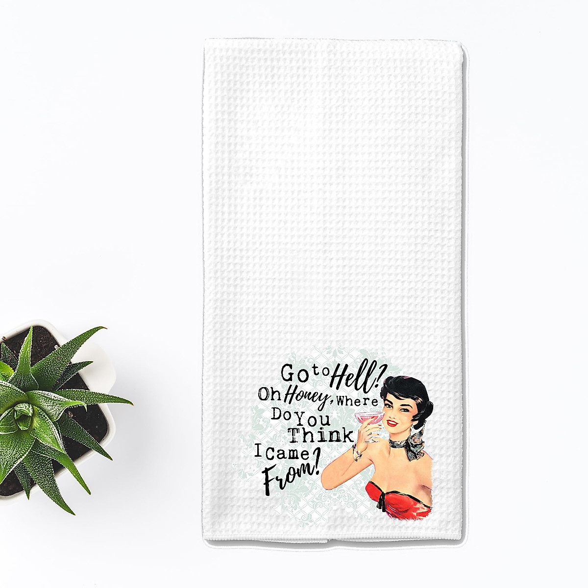 Go to Hell? Oh Honey, where do you Think I came from? Funny Vintage 1950's Housewife Pin-up Girl Waffle Weave Microfiber Towel Kitchen Linen Gift for Her BFF