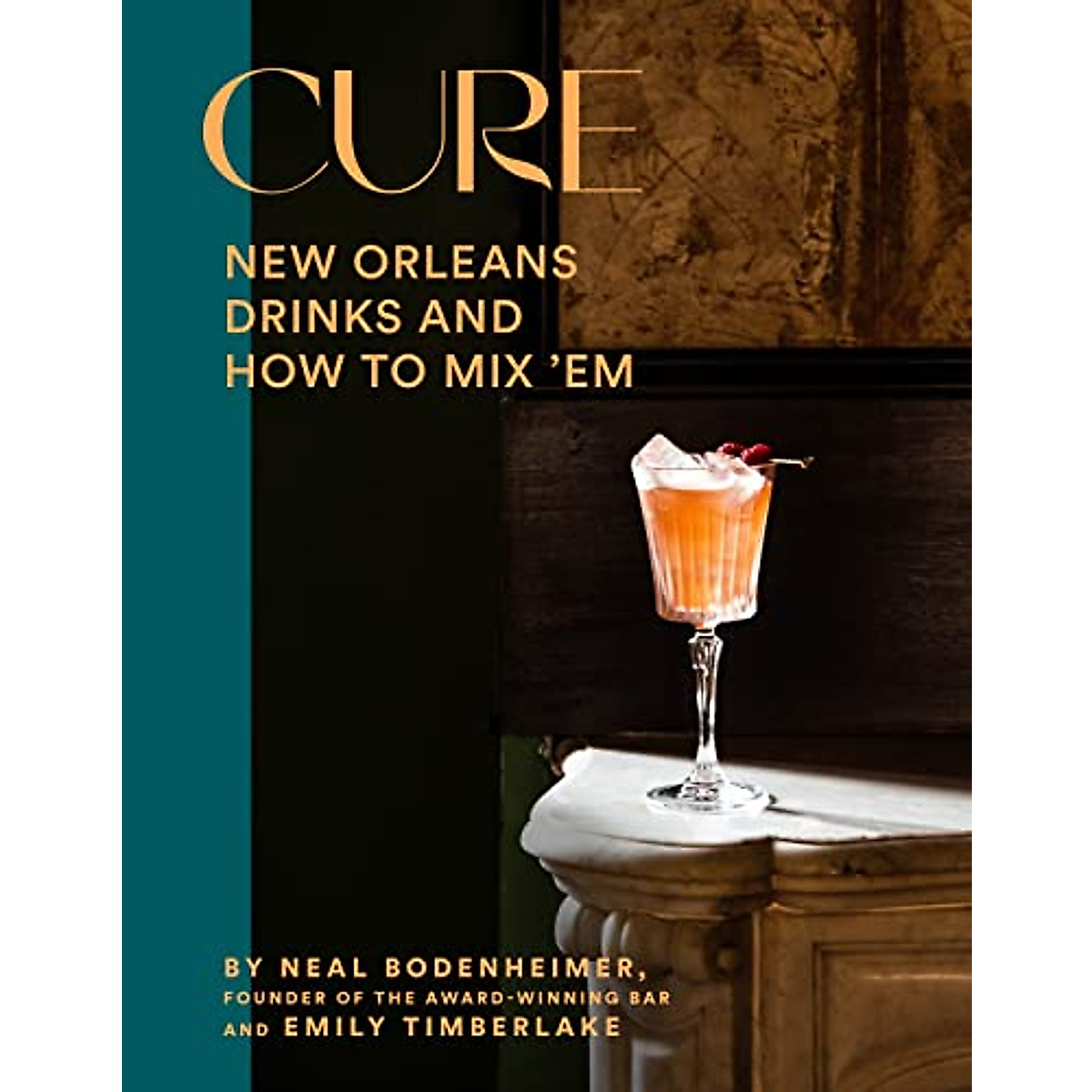 Cure: New Orleans Drinks and How to Mix ’Em from the Award-Winning Bar