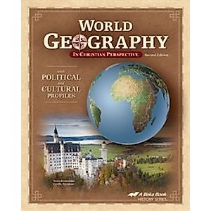 World Geography in Christian Perspective - Abeka Highschool Geography and Culture Studies