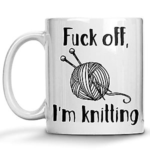 Fuck Off, I'm Knitting, Yarn Gifts, Knitting Gifts, Crocheting Coffee Mugs, Gift for Knitter, Crocheter, Wife, Mom, Grandma, Grandmother, Christmas, Birthday, Mothers Day Gifts