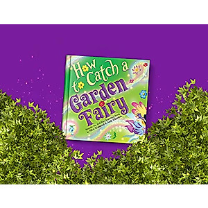 How to Catch a Garden Fairy: A Mythical Adventure Through Nature