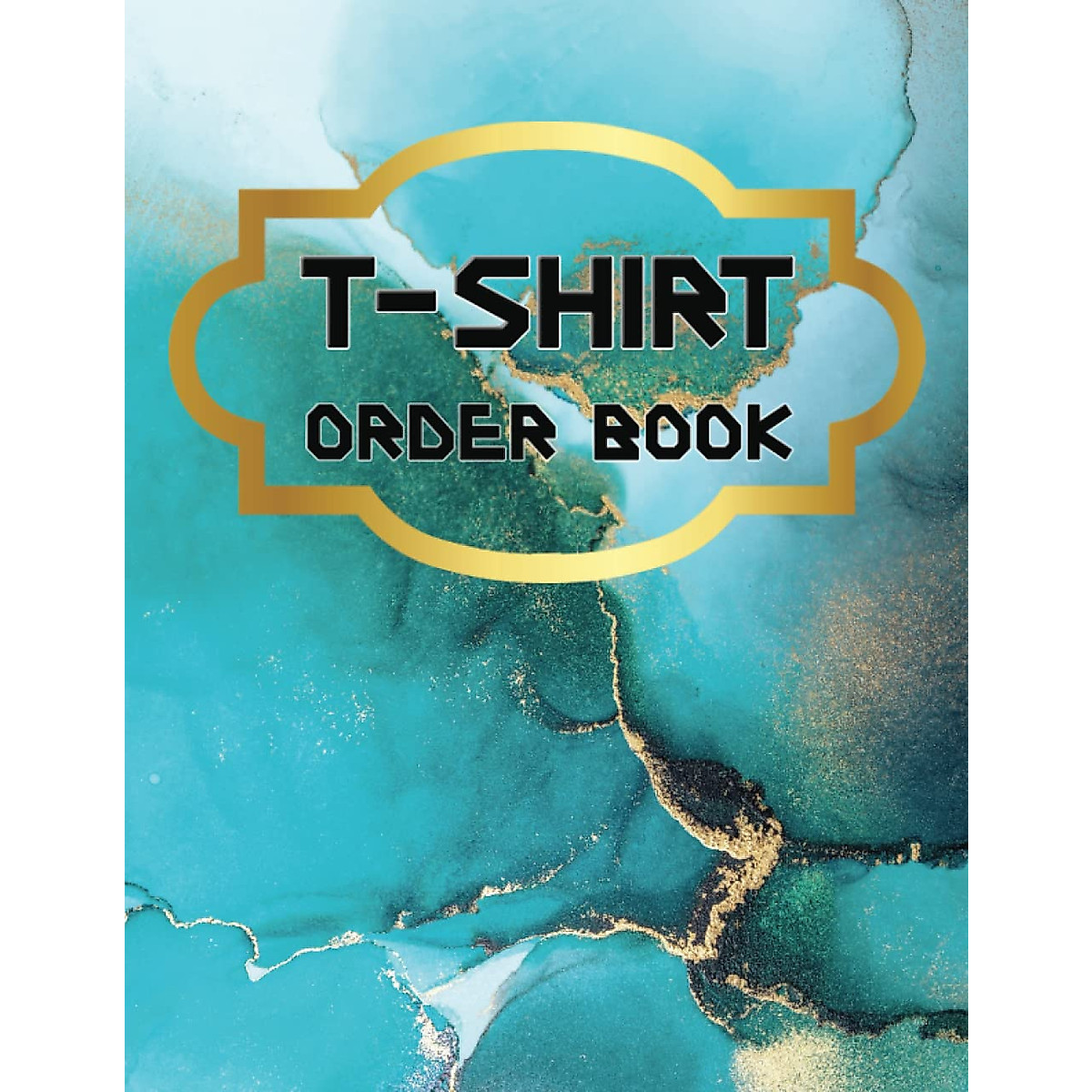 T-Shirt Order Book: Small Business Order Tracking Organizer Form. A Custom T-Shirt Sales Order Receipt Book. A T-Shirt Business Essential for Recording Clients' Orders. .