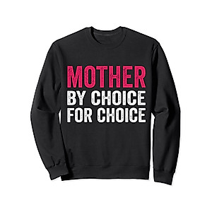 Mother By Choice For Choice Pro Choice Feminist Rights Sweatshirt