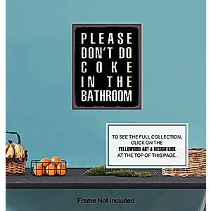 Yellowbird Art & Design Bathroom Wall Art & Decor - Please Don't Do Coke In the Bathroom - Black Bath Wall Decor - Rustic Restroom Sign - Funny Bathroom Decor for Men - Dorm Wall Decor Poster 8x10