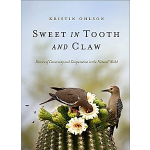 Sweet in Tooth and Claw: Stories of Generosity and Cooperation in the Natural World