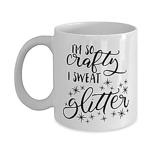I'm So Crafty I Sweat Glitter Mug Crafty Gift Gift For Crafters Funny Coffee Mugs Mugs With Sayings Gift For Herunique Coffee Mug Ceramic Mug 11oz