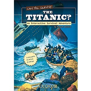 Can You Survive the Titanic?; An Interactive Survival Adventure (You Choose Books)