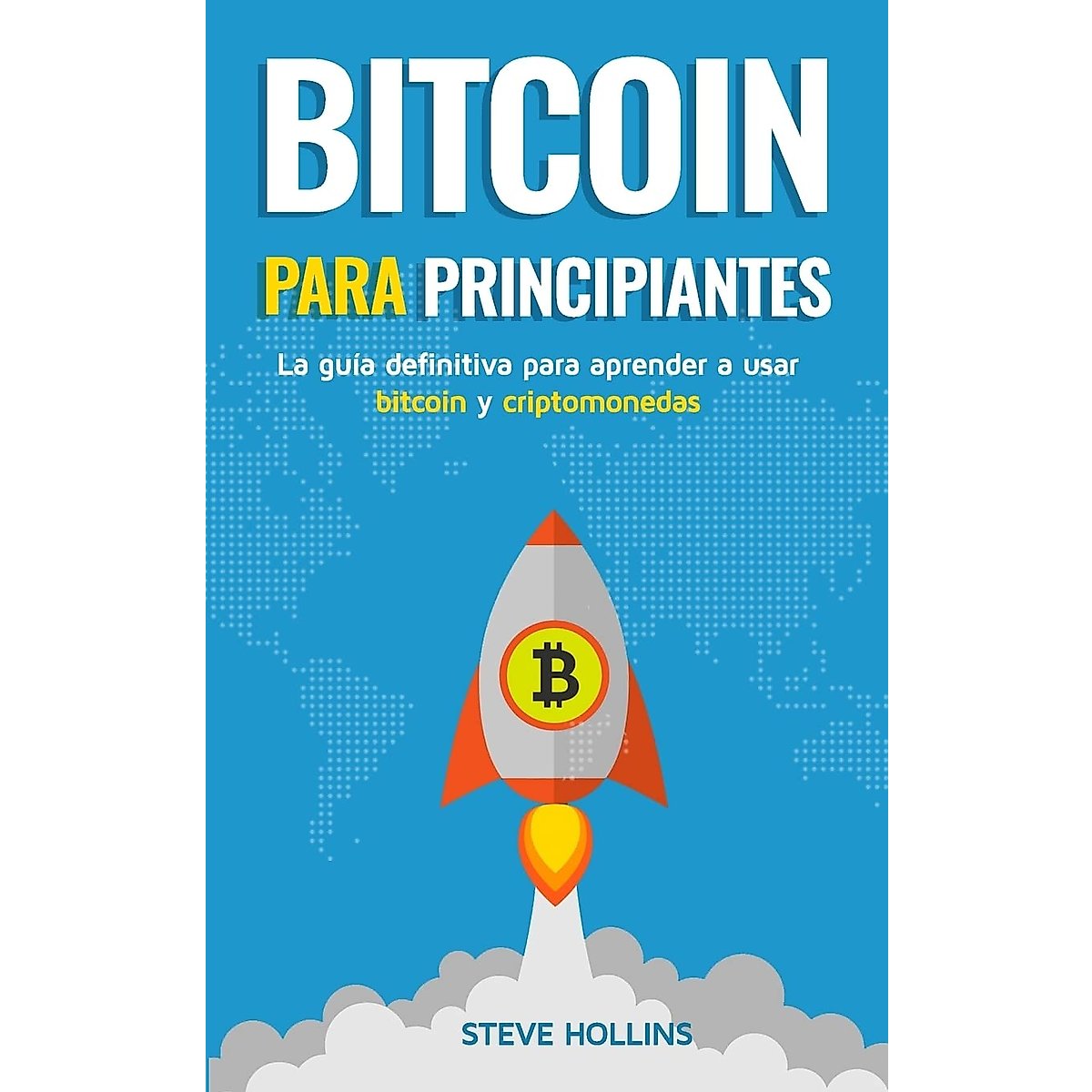 Bitcoin para principiantes: La guía definitiva para aprender a usar bitcoin y criptomonedas. Crea un monedero, compra bitcoin, aprende qué es la blockchain y la minería de bitcoin (Spanish Edition)