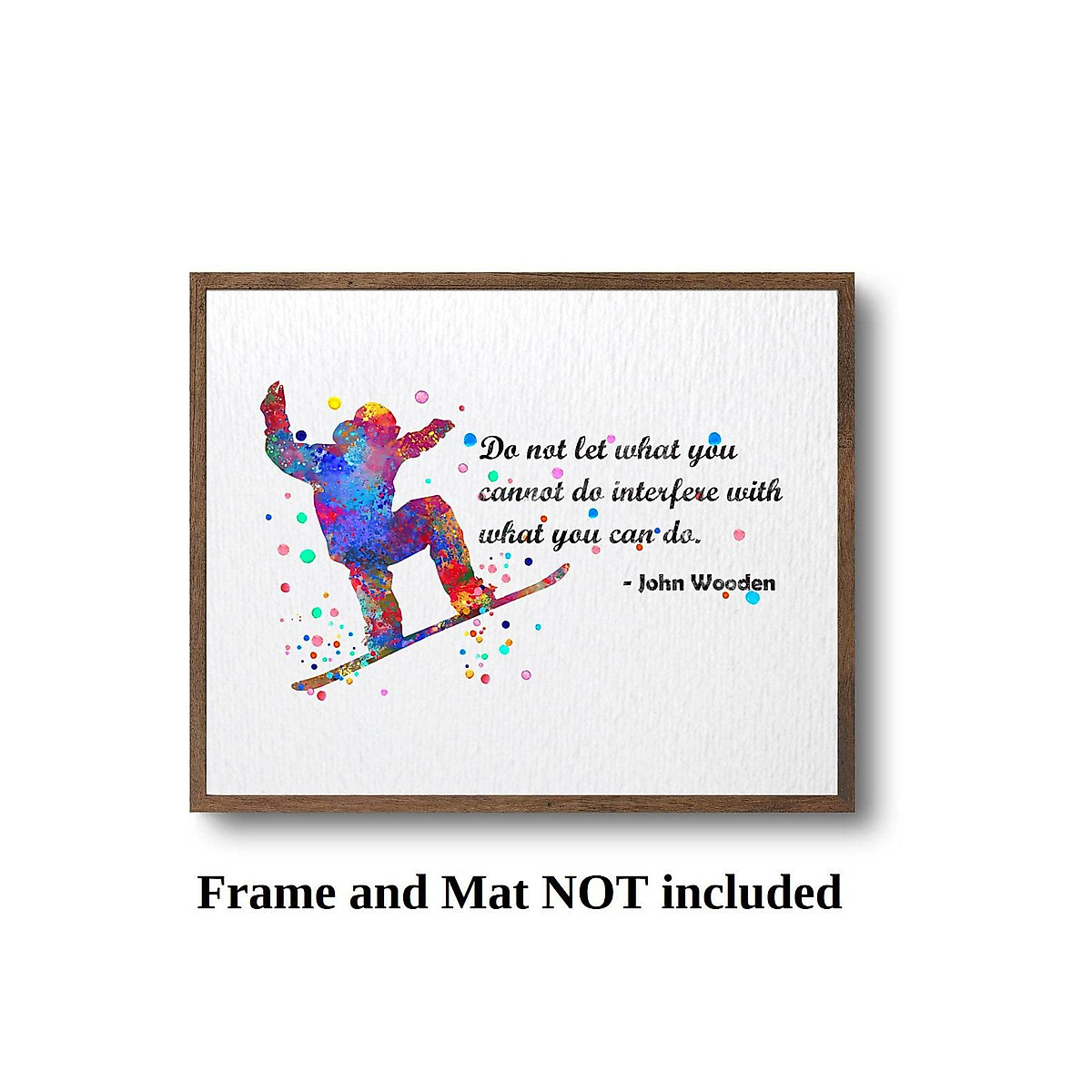 Dignovel Studios 13X19 Unframed Snowboard Sports Do Not Let What You Cannot Do Interfere Quotes Watercolor Art Print Inspirational Wall Art Housewarming Office Home Decor DN557