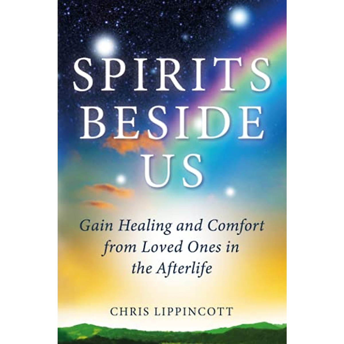 Spirits Beside Us: Gain Healing and Comfort from Loved Ones in the Afterlife