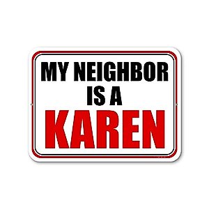 Honey Dew Gifts, My Neighbor is a Karen, Funny Meme Signs, Humorous Kitchen Tin Decor, Gifts for Women, She Shed Sign, Aluminum Metal Sign, 9 Inches by 12 Inches