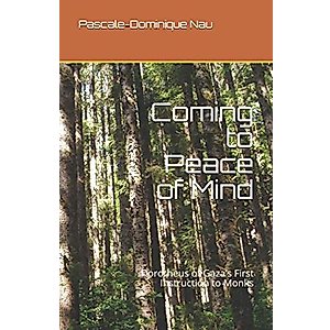 Coming to Peace of Mind: Dorotheus of Gaza’s First Instruction to Monks