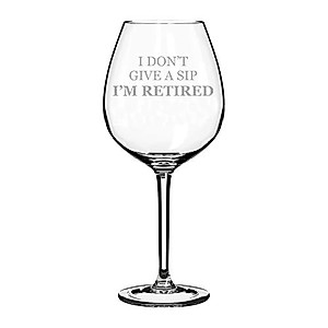 MIP Brand Wine Glass Goblet I Don't Give A Sip I'm Retired Retirement Funny (20 oz Jumbo)