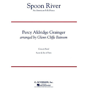 G. Schirmer Spoon River Concert Band Level 4 Composed by Percy Aldridge Grainger Arranged by Glenn Cliffe Bainum