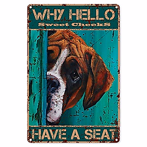 Funny Bathroom Quote Metal Tin Sign Wall Decor - Vintage Why Hello Sweet Cheeks Have A Seat Dog Tin Sign for Office/Home/Classroom Bathroom Decor Gifts - Best Farmhouse Decor - 8x12 Inch