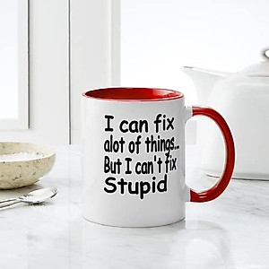 CafePress I Can Fix Alot Of Things But I Cant Fix Stupid Ceramic Coffee Mug, Tea Cup 11 oz