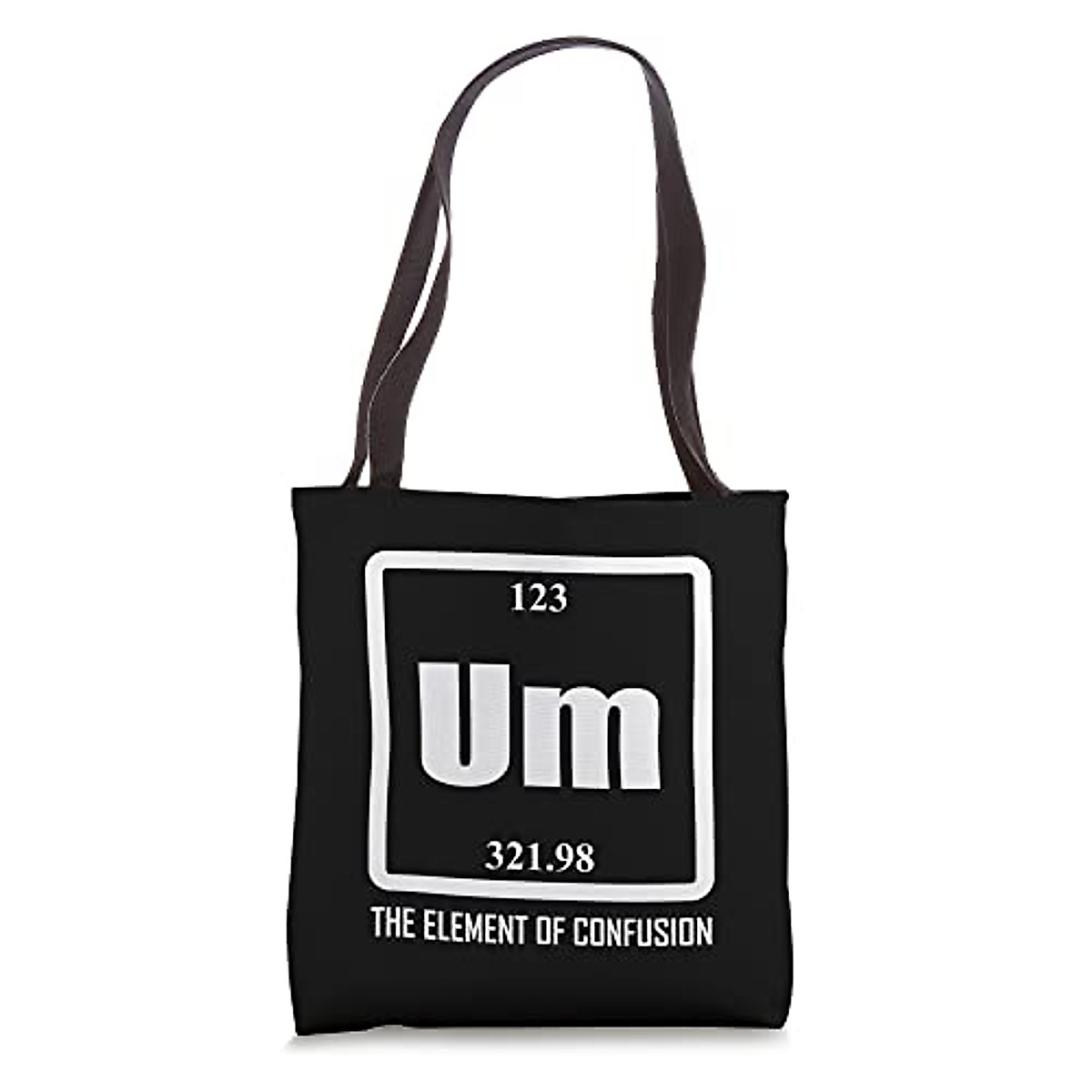 Chemist Um The Element Of Confusion Periodic Table Tote Bag