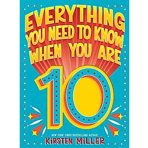 Everything You Need to Know When You Are 10: A Handbook