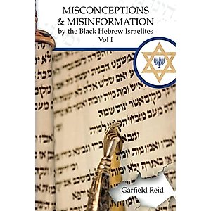 Misconceptions and Misinformation by The Black Hebrew Israelites Vol 1