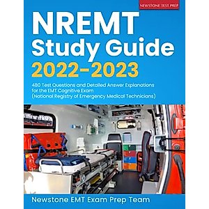 NREMT Study Guide 2022-2023: 480 Test Questions and Detailed Answer Explanations for the EMT Cognitive Exam (National Registry of Emergency Medical Technicians) (EMT Guide)