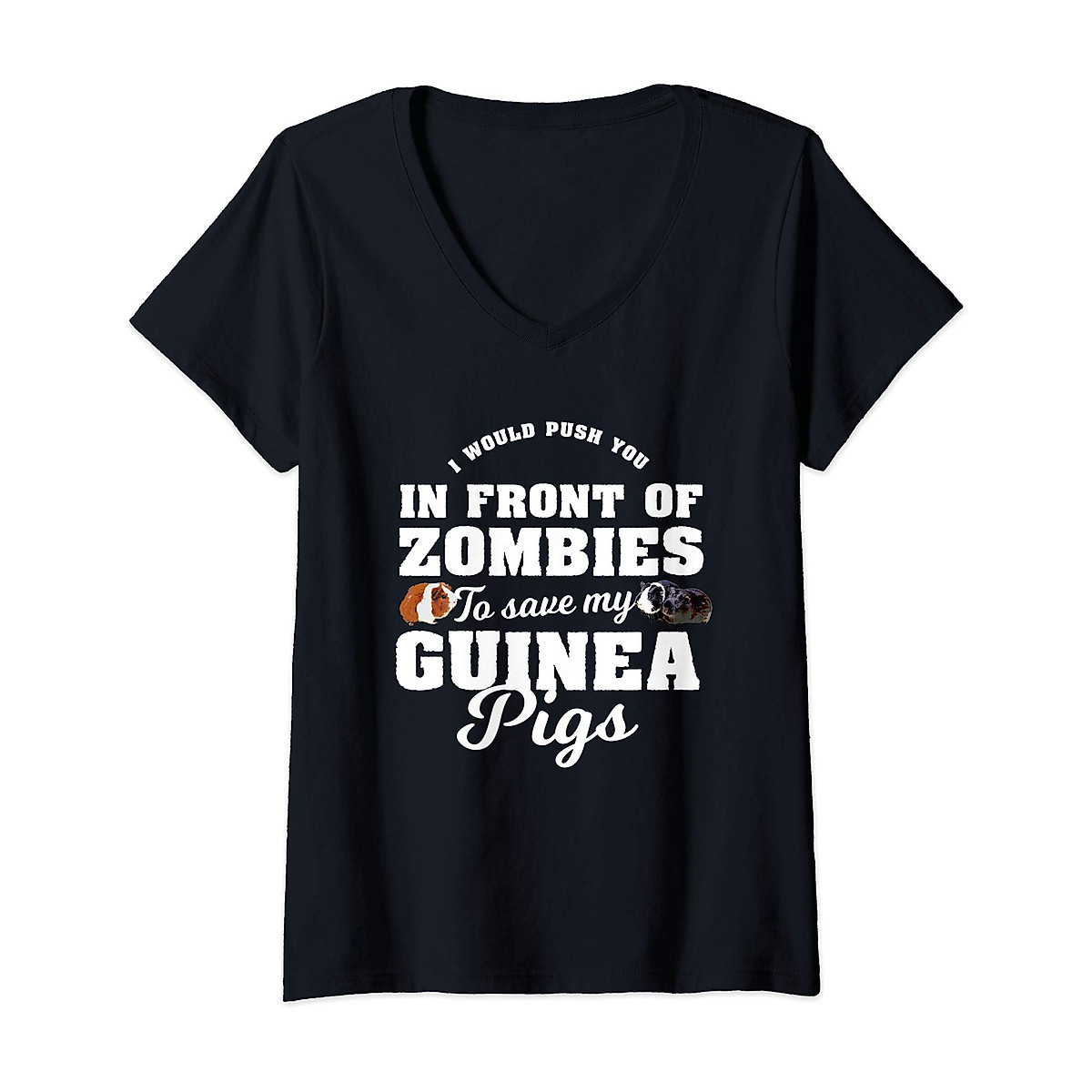 Womens I Would Push You In Front Of Zombies To Save My Guinea Pig V-Neck T-Shirt