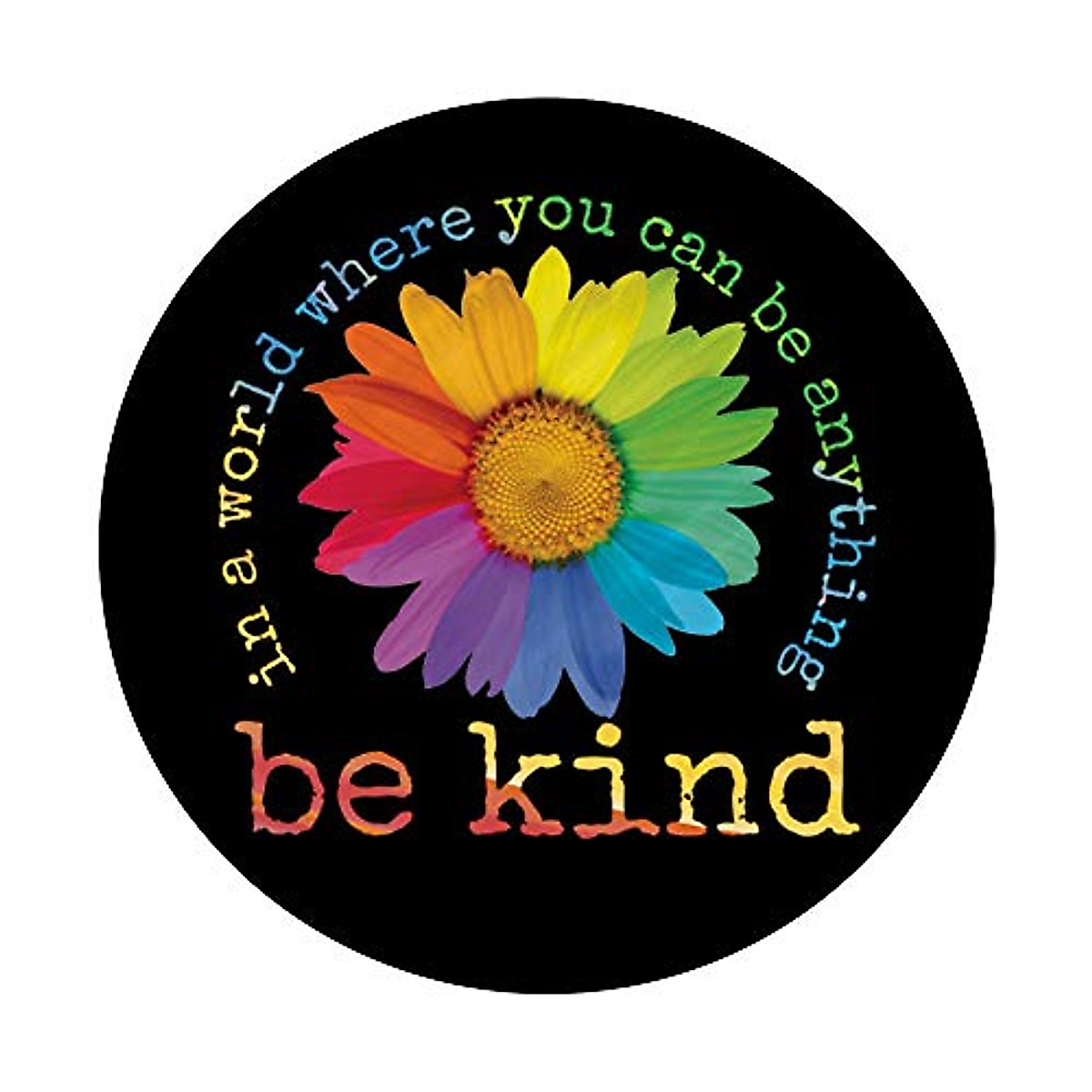 In A World Where You Can Be Anything Be Kind Sunflower Gifts PopSockets PopGrip: Swappable Grip for Phones & Tablets