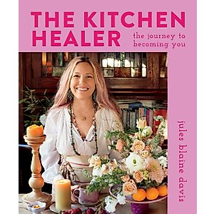 The Kitchen Healer: The Journey to Becoming You