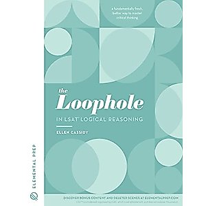 The Loophole in LSAT Logical Reasoning: A Splendidly Comprehensive LSAT Study Guide to Master LSAT Self-Study