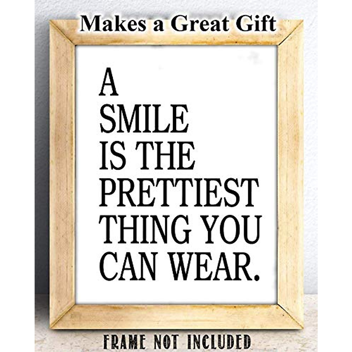 A Smile is the Prettiest Thing You Can Wear - 11x14 Unframed Typography Art Print Poster - Makes a Great Home and Office Decor and Motivational Gift Under $15