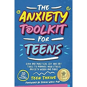 The Anxiety Toolkit for Teens: Easy and Practical CBT and DBT Tools to Manage your Stress Anxiety Worry and Panic (New Books For Teens)