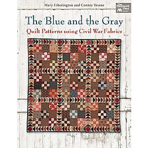 The Blue and the Gray: Quilt Patterns using Civil War Fabrics