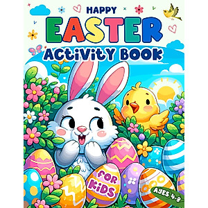 Happy Easter Activity Book for Kids Ages 4-8: Coloring, Mazes, Dot to Dot, Puzzles and More!