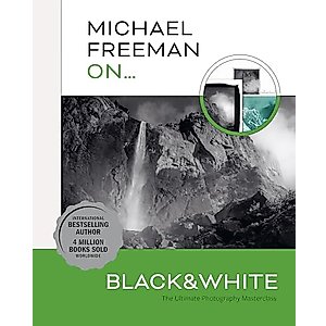 Michael Freeman On... Black & White: The Ultimate Photography Masterclass