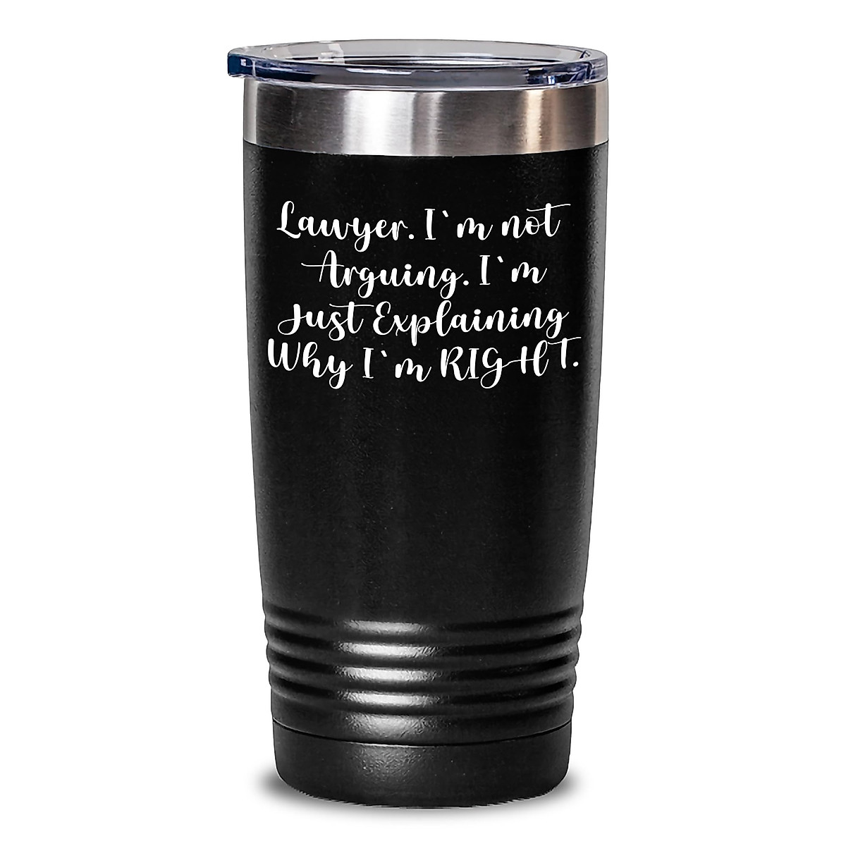 Funny Lawyer Gifts from Mom, Unique Lawyer Tumbler, I'm Not Arguing. I'm Just Explaining Why I'm Right., 20oz/30oz Stainless Steel Vacuum Insulated Tumbler, Mother's Day Unique Gift