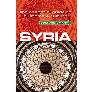 Syria - Culture Smart!: The Essential Guide to Customs & Culture